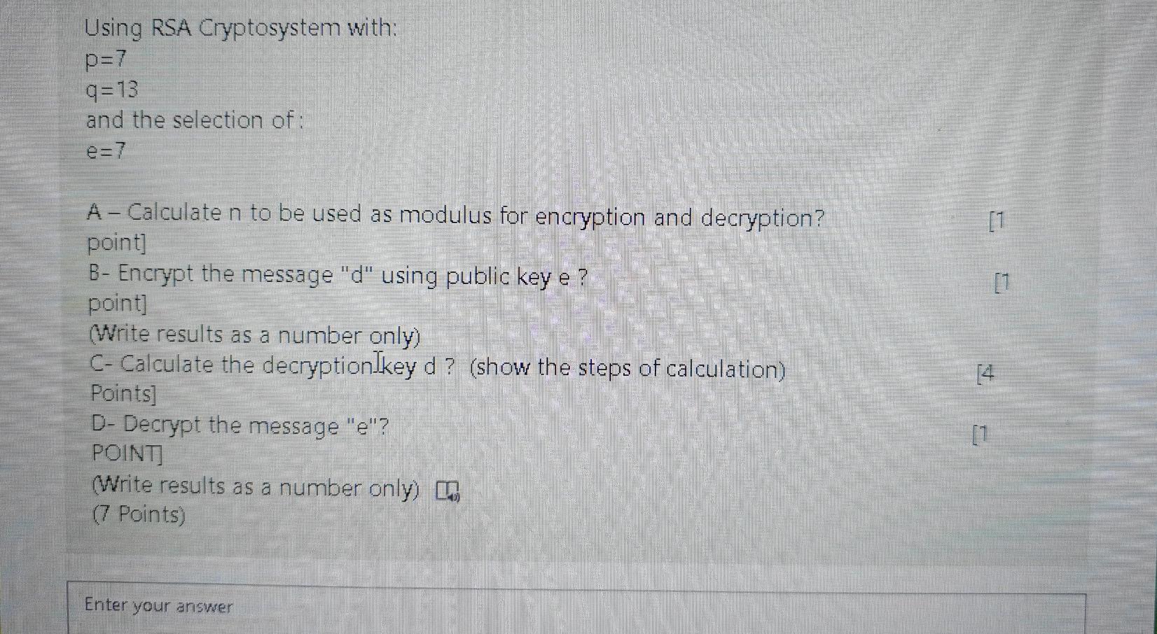 Solved Using RSA Cryptosystem with: p=7 9=13 and the | Chegg.com