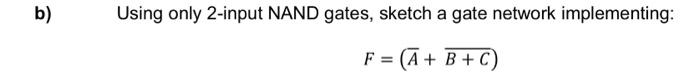 Solved Using only 2-input NAND gates, sketch a gate network | Chegg.com