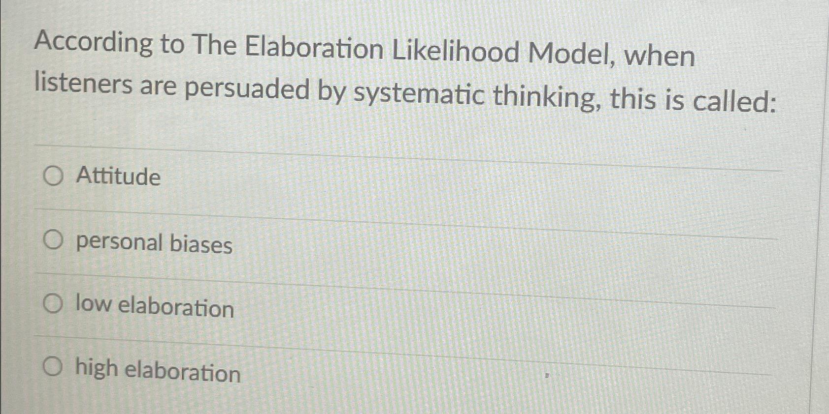 Solved According to The Elaboration Likelihood Model, when | Chegg.com