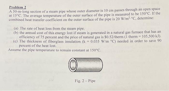 Solved Problem 2 A 50-m-long section of a steam pipe whose | Chegg.com