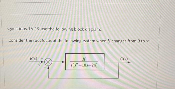 Solved Questions 16-19 use the following block diagram: | Chegg.com