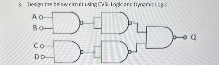 Solved 3. Design the below circuit using CVSL Logic and | Chegg.com