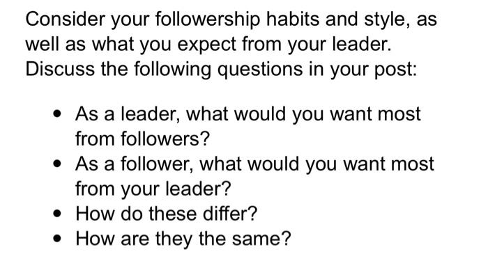 Solved Consider your followership habits and style, as well | Chegg.com