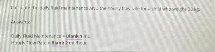 Solved Calculate the daily fluid maintenance AND the hourly | Chegg.com