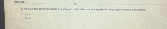 Solved Quantitative forecasting methods do not require that | Chegg.com