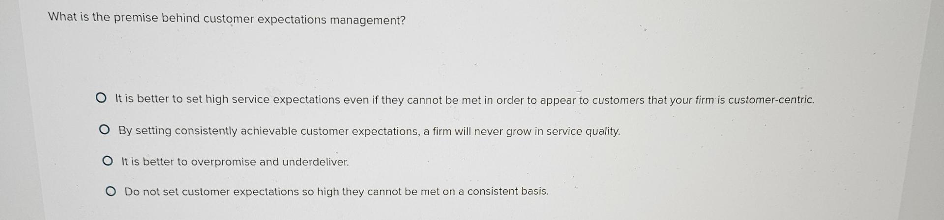 Solved What is the premise behind customer expectations | Chegg.com