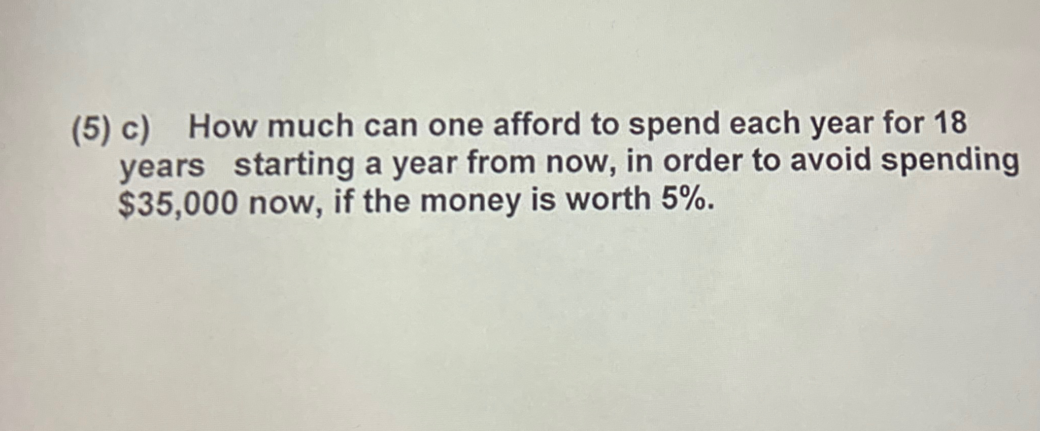 Solved (5) ﻿c) ﻿How much can one afford to spend each year | Chegg.com