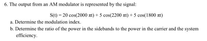 Solved 6. The output from an AM modulator is represented by | Chegg.com