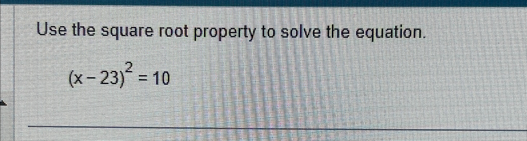 Solved Use the square root property to solve the | Chegg.com