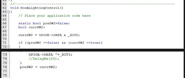 Solved \begin{tabular}{l|l} 73 & GPIOA->DATA ∧= BIT 3; \\ 74 | Chegg.com