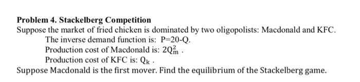 Solved Problem 4. Stackelberg Competition Suppose the market | Chegg.com