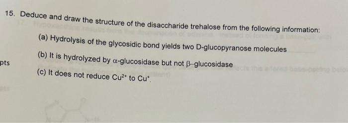 Solved 15. Deduce and draw the structure of the disaccharide | Chegg.com