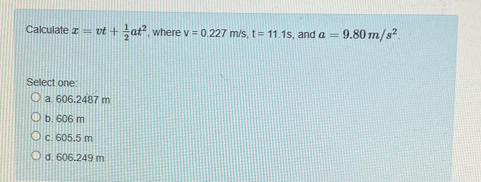 Solved Calculate x=vt+12at2, ﻿where v=0.227ms,t=11.1s, ﻿and | Chegg.com