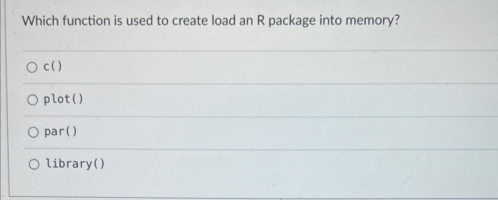 Solved Which function is used to create load an R package | Chegg.com