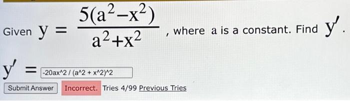 Solved Given y=a2+x25(a2−x2), where a is a constant. Find y′ | Chegg.com