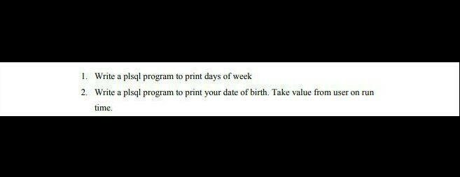 Solved 1 Write A Plsql Program To Print Days Of Week 2 