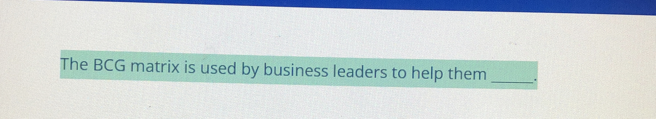 Solved The BCG matrix is used by business leaders to help | Chegg.com