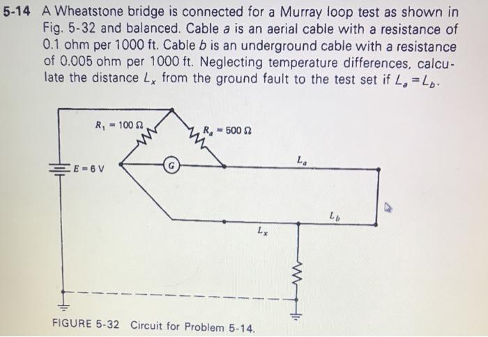 Solved 5-14 A Wheatstone bridge is connected for a Murray | Chegg.com