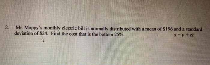 Solved 2. Mr. Moppy's monthly electric bill is normally | Chegg.com