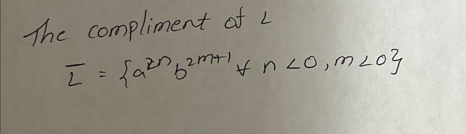 Solved The compliment of L ﻿(L)={a2n b2m+1;n
