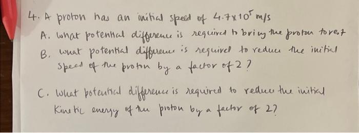 Solved 4. A proton has an initial speed of 4.7×105 m/s A. | Chegg.com