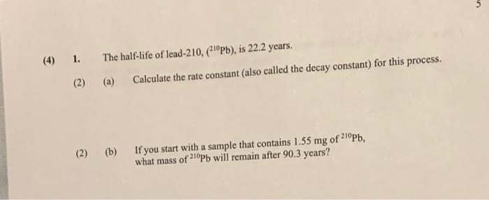 Solved The half-life of lead-210, 210Pb), is 22.2 years. (2) | Chegg.com