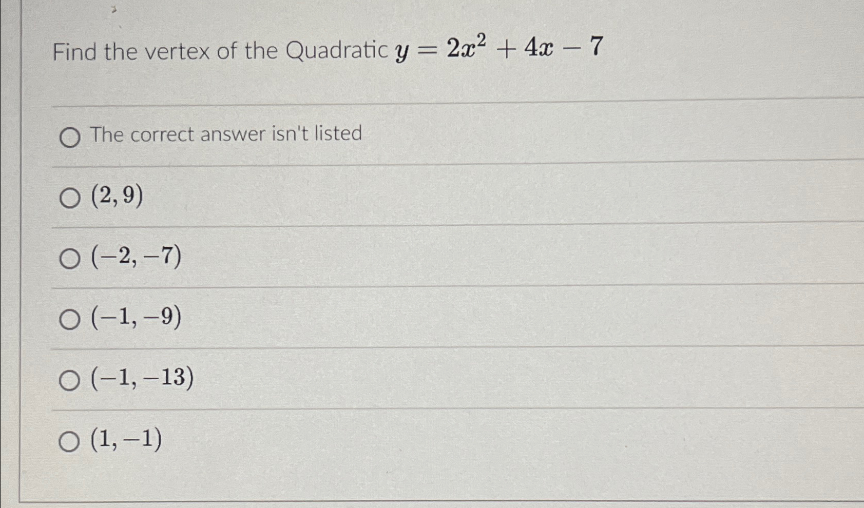Solved Find the vertex of the Quadratic y=2x2+4x-7The | Chegg.com