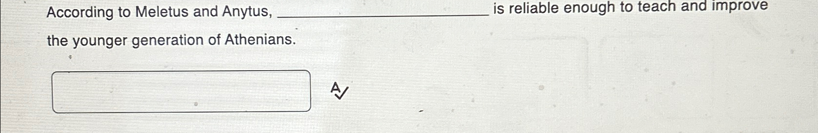 Solved According to Meletus and Anytus, is reliable enough | Chegg.com