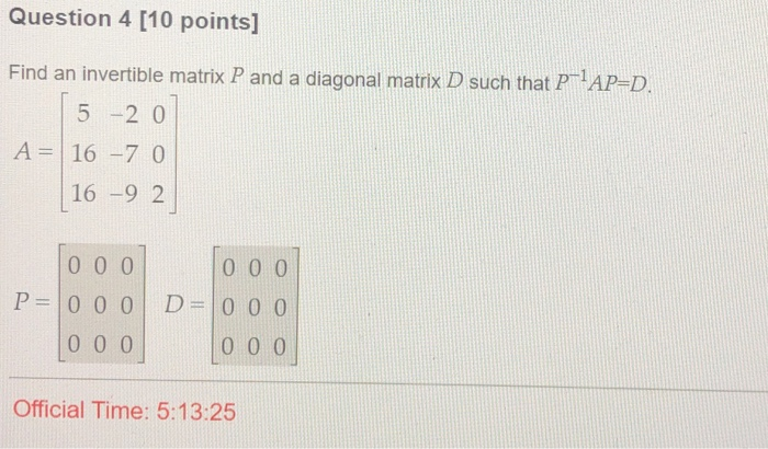 Solved Question 4 (10 points] Find an invertible matrix P | Chegg.com