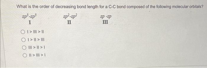 Solved What is the order of decreasing bond length for a C-C | Chegg.com