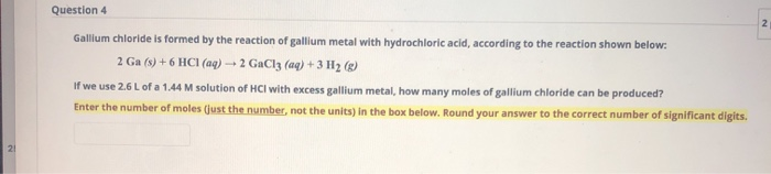Solved Question 4 Gallium chloride is formed by the reaction | Chegg.com