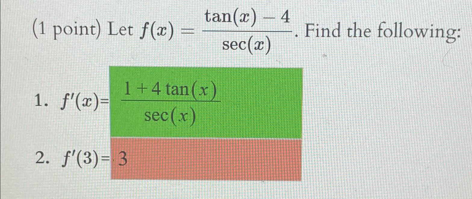 Solved 1 ﻿point ﻿let F X Tan X 4sec X ﻿find The