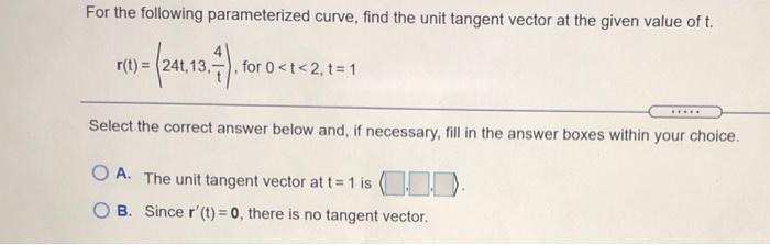 Solved For the following parameterized curve, find the unit | Chegg.com