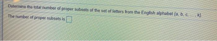 Solved Determine the total number of proper subsets of the | Chegg.com