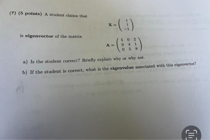 Solved (7) (5 points) A student claims that X=⎝⎛11−1⎠⎞ is | Chegg.com