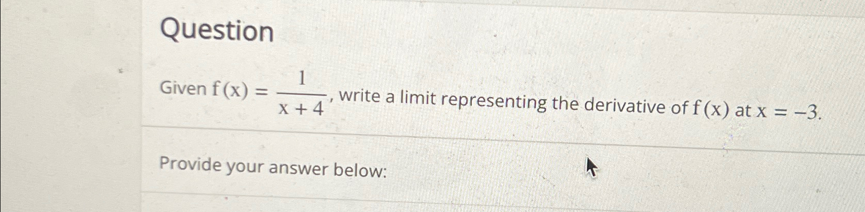 Solved QuestionGiven f(x)=1x+4, ﻿write a limit representing | Chegg.com