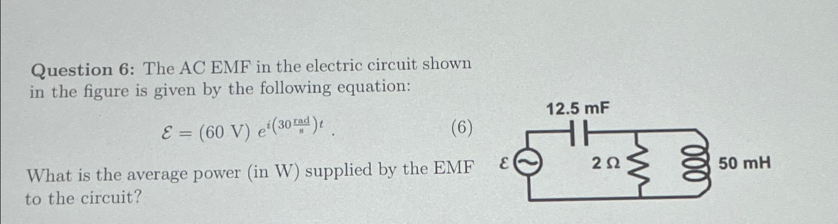 Solved Question 6: The AC EMF in the electric circuit shown | Chegg.com