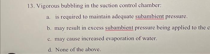 13. Vigorous bubbling in the suction control chamber: | Chegg.com