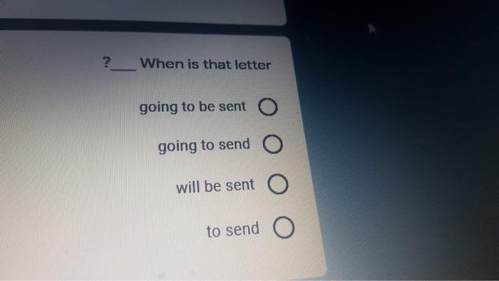 Solved ?__When is that letter going to be sent O going to | Chegg.com