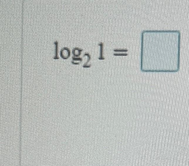 Solved log21= | Chegg.com