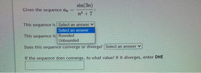 Solved Given the sequence an sin(3n) n +7 This sequence is | Chegg.com