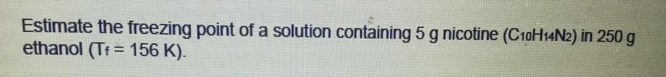 Solved Estimate the freezing point of a solution containing | Chegg.com