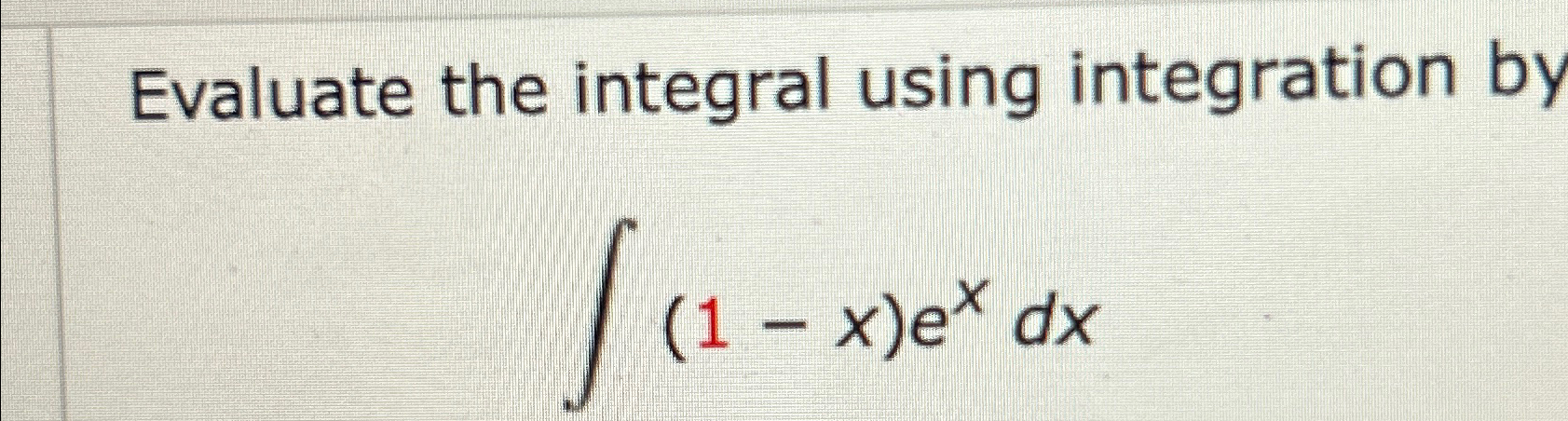 Solved Evaluate the integral using integration | Chegg.com Solved Evaluate the integral using integration | Chegg.com