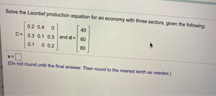 Solved Solve the Leontief production equation for an economy | Chegg.com