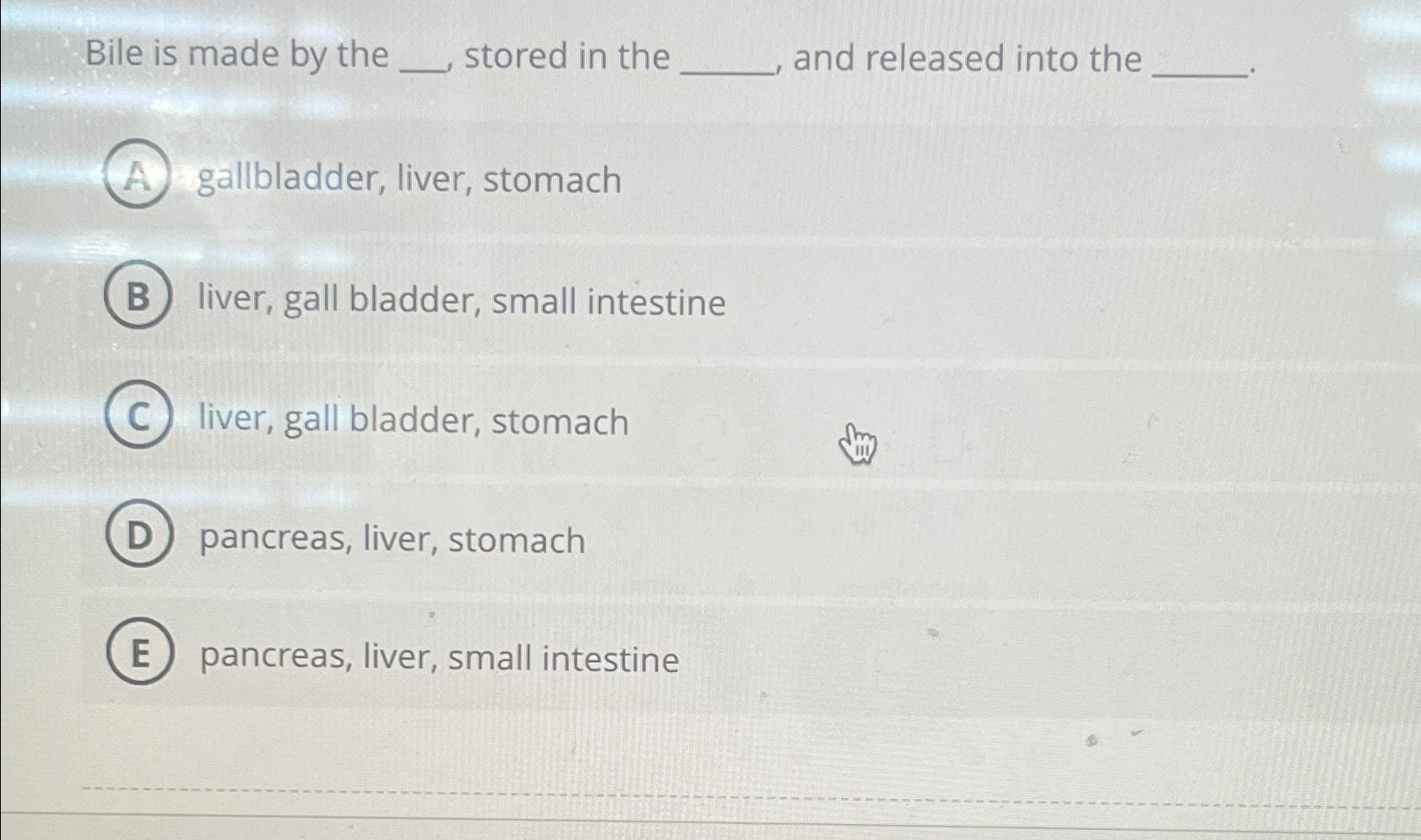 Solved Bile is made by the , ﻿stored in the and released | Chegg.com