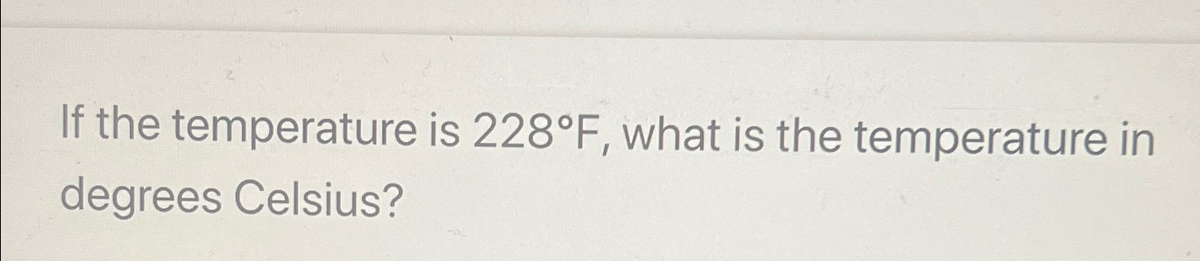 Solved If the temperature is 228°F, ﻿what is the temperature | Chegg.com