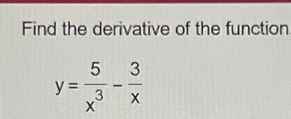 Solved Find the derivative of the functiony=5x3-3x | Chegg.com