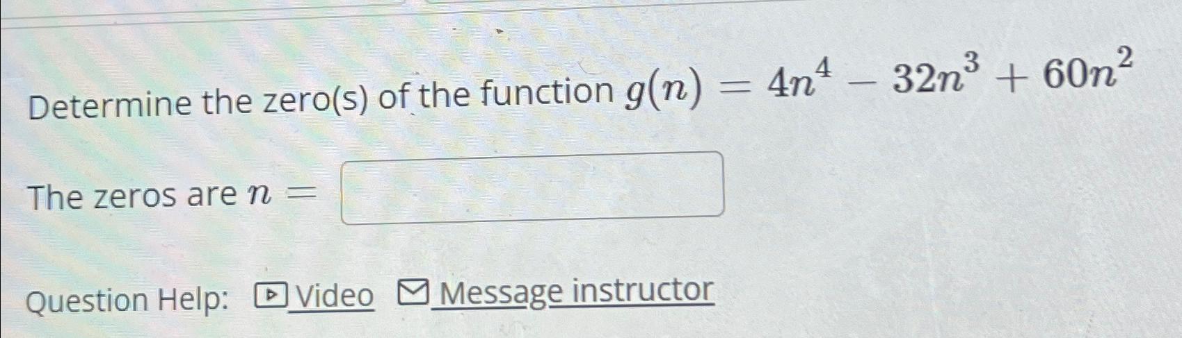 Solved Determine the zero(s) ﻿of the function | Chegg.com