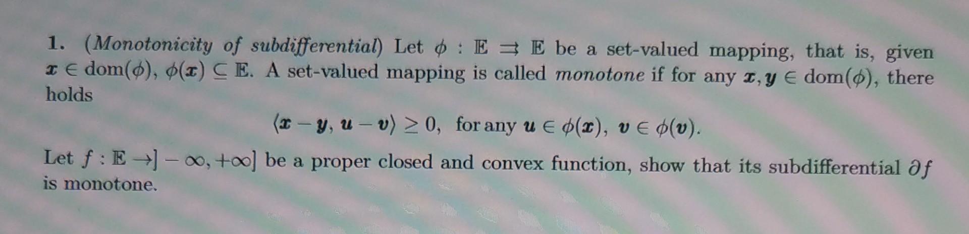 Solved 1. (Monotonicity of subdifferential) Let ϕ:E⇉E be a | Chegg.com