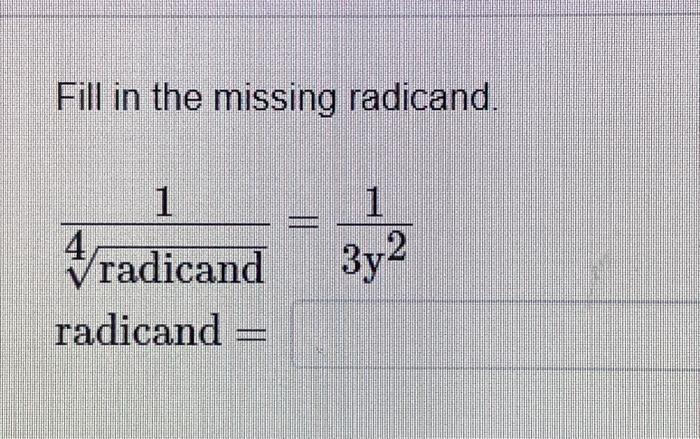 Solved Fill in the missing radicand 4 radicand 1=3y21 | Chegg.com